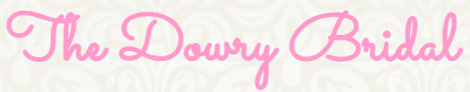The Dowry Bridal | Local Connections™