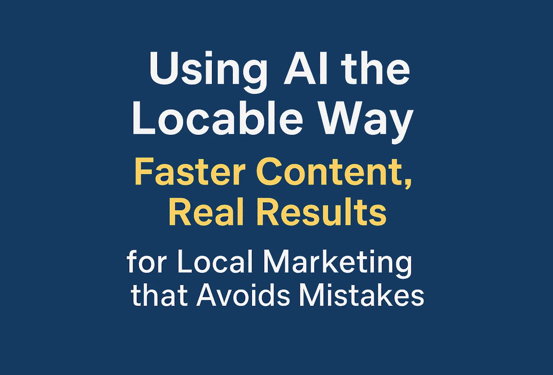 Using AI the Locable Way - Faster Content & Real Results - Local ...